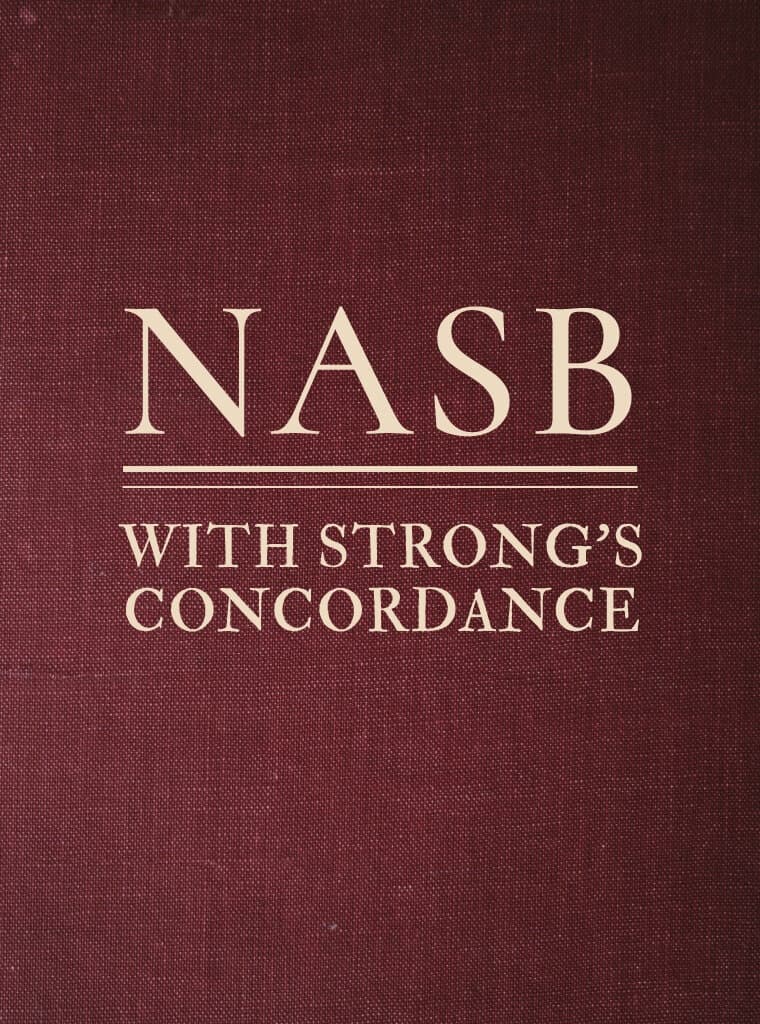 Strong s Concordance W NASB Life Bible