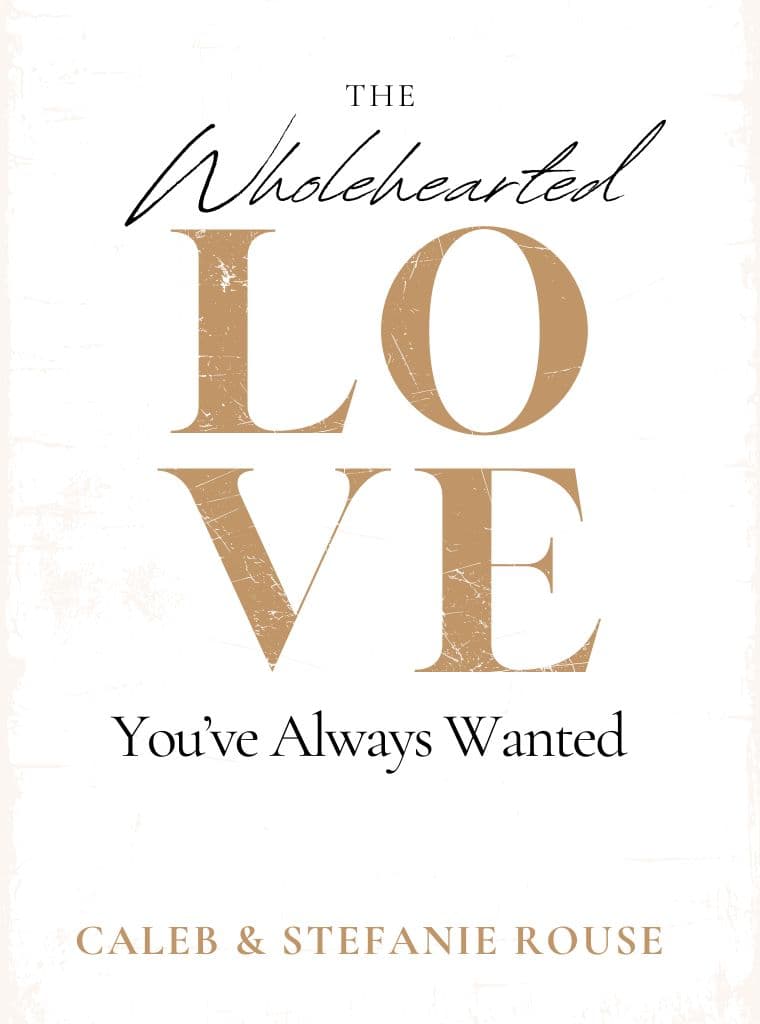 The Wholehearted Love You’ve Always Wanted - Life Bible