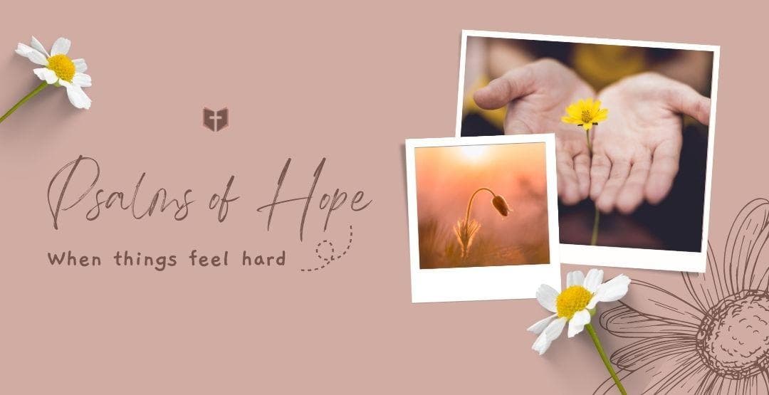 Psalms of Hope When Things Feel Hard - Bible Reading Plan - Life Bible