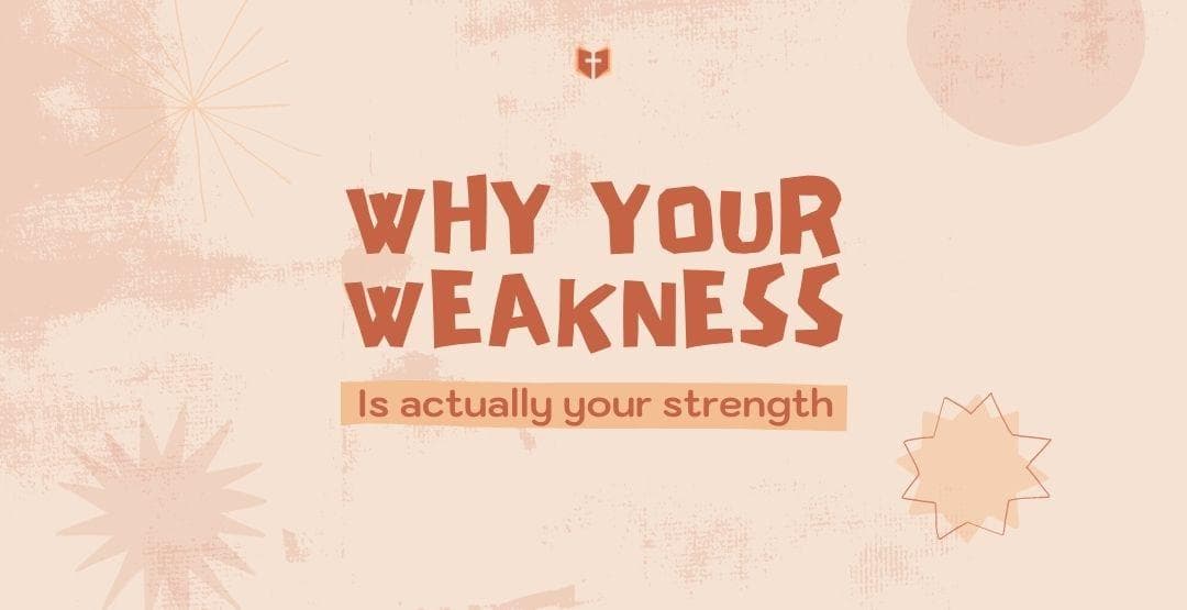 Why Your Weakness is Actually a Strength - Devotional Reading Plan ...