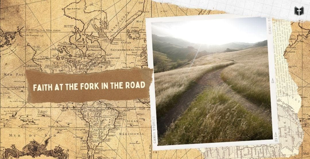 Faith at the Fork in the Road - Devotional Reading Plan - Life Bible
