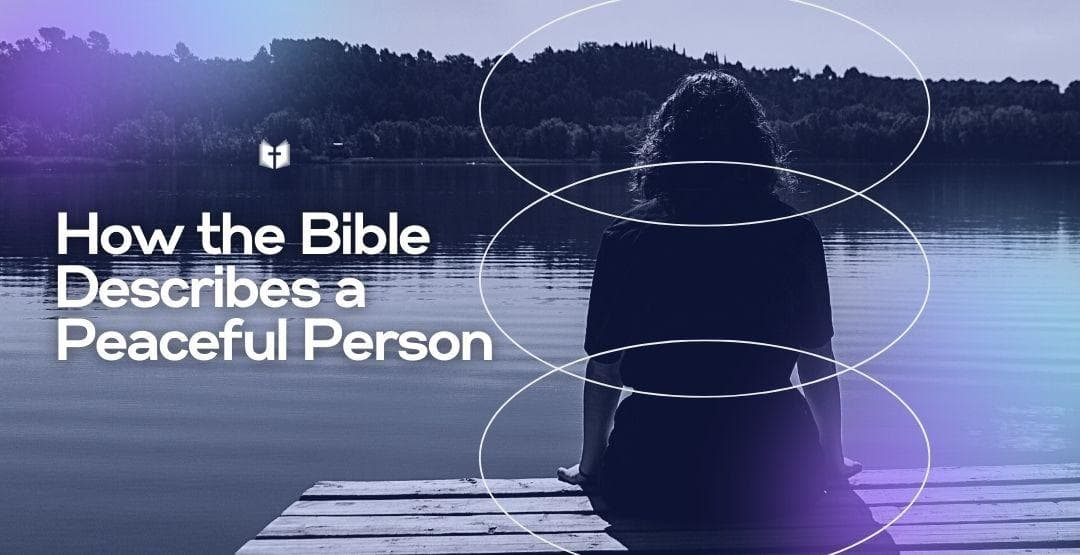 How the Bible Describes a Peaceful Person - Bible Reading Plan - Life Bible