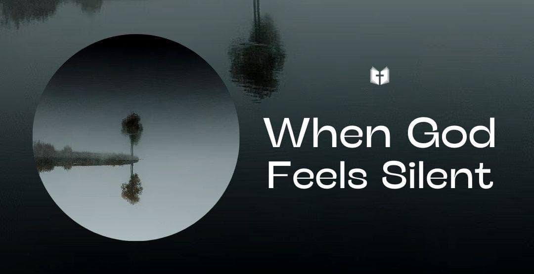 When God Feels Silent - Bible Reading Plan - Life Bible