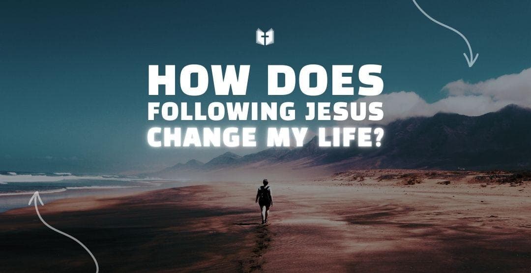 How Does Following Jesus Change My Life? - Bible Reading Plan - Life Bible