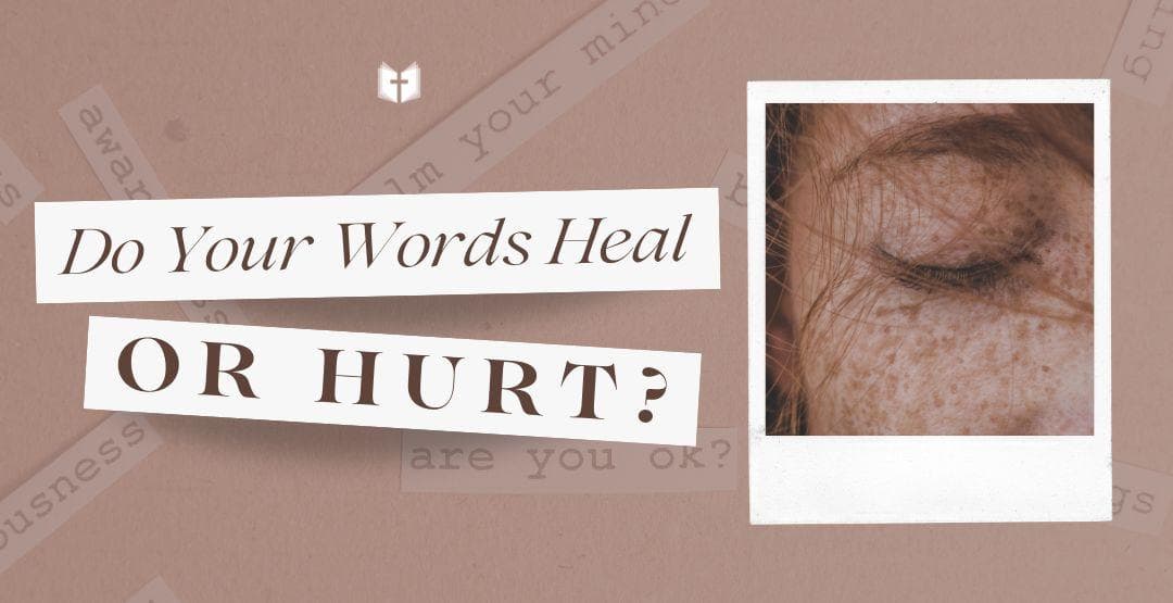 Do Your Words Heal or Hurt? - Devotional Reading Plan - Life Bible