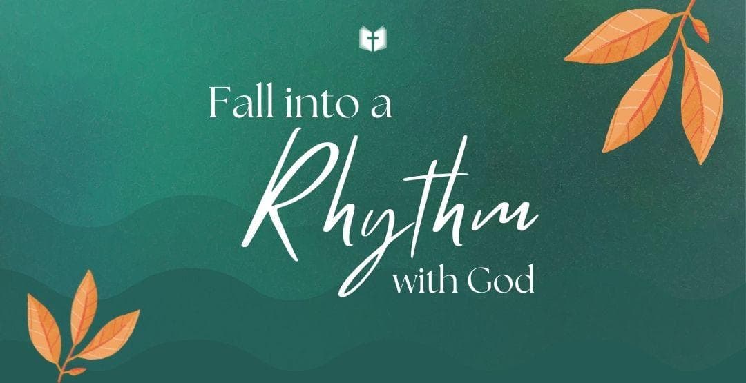 Fall into a Rhythm with God- Devotional Reading Plan - Life Bible