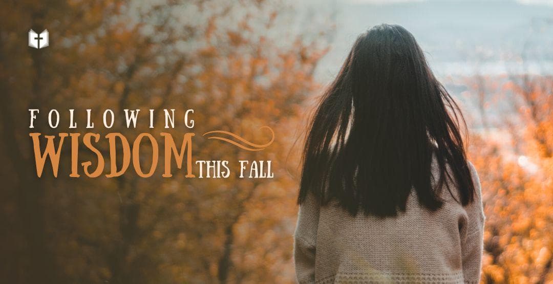 Following Wisdom this Fall- Devotional Reading Plan - Life Bible