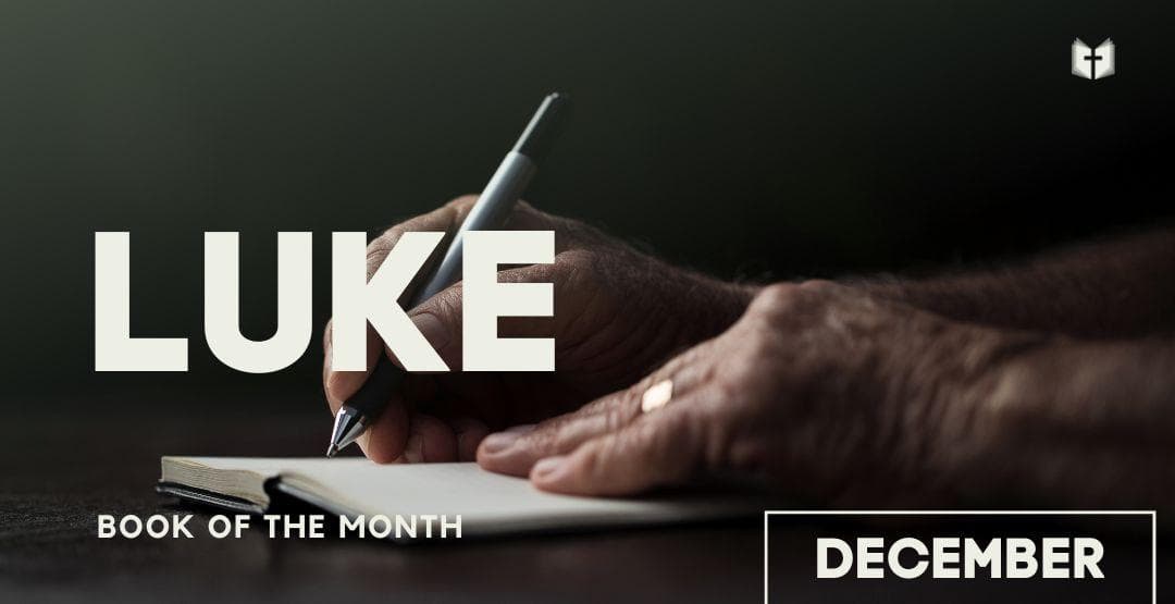 Book of the Month: Luke - Bible Reading Plan - Life Bible