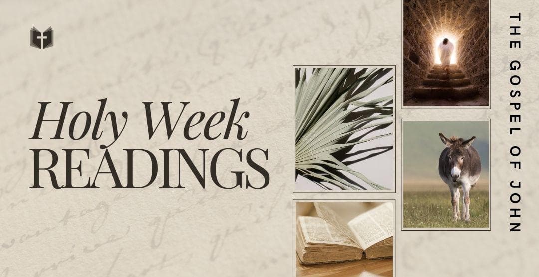 Holy Week Readings: The Gospel of John - Bible Reading Plan - Life Bible