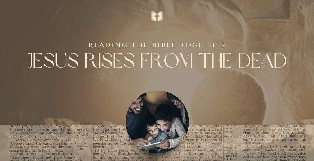 Read the Bible Together: Jesus Rises from the Dead - Bible Reading Plan ...